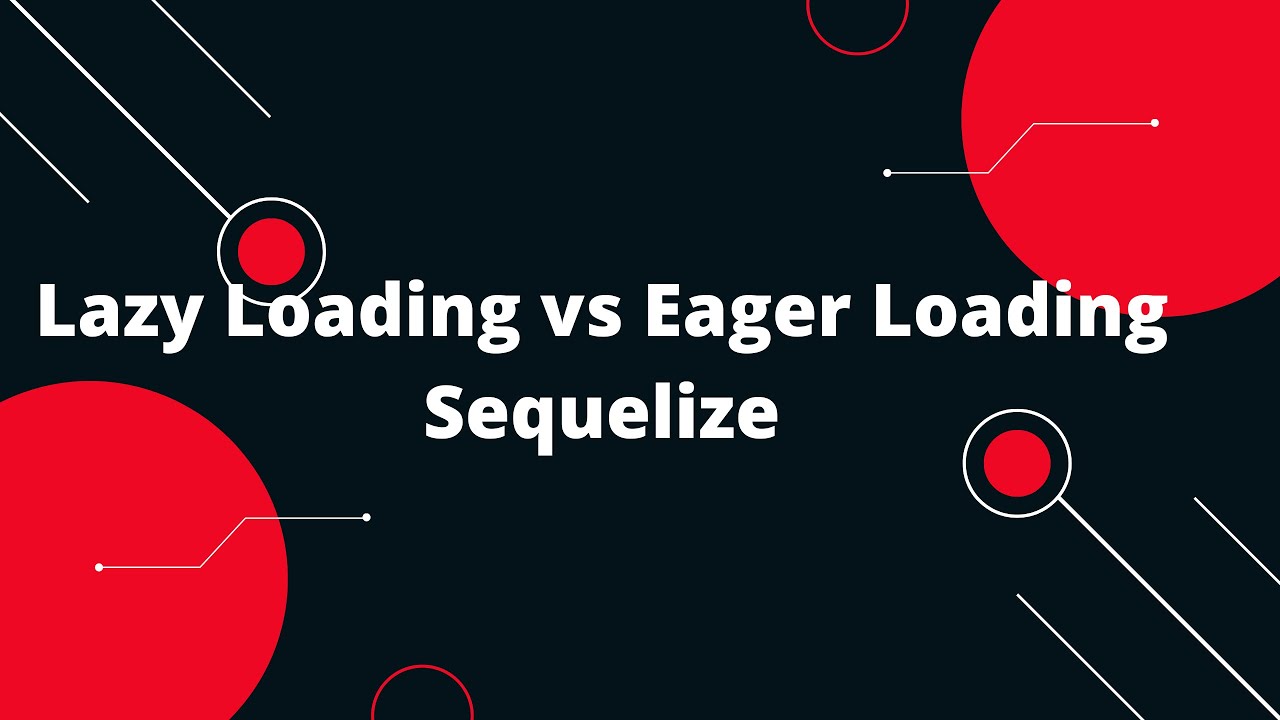 Sequelize ORM with NodeJS #17 Lazy Loading vs Eager Loading Sequelize