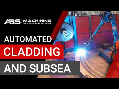 Automated Cladding and Subsea | ABS Machining