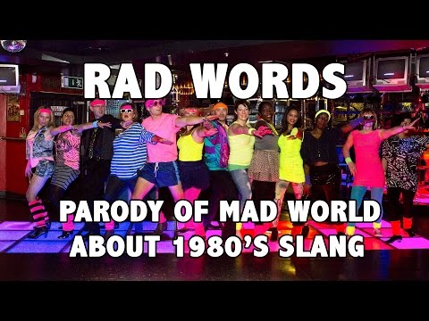 RAD WORDS - PARODY TO "MAD WORLD" ABOUT 80'S SLANG