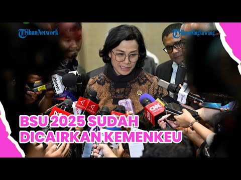 BSU 2025 Sudah Dicairkan oleh Kementerian Keuangan, Kapan Diterima Pekerja?