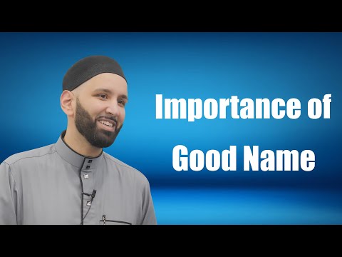 Importance of Good Name - Dr. Omar Suleiman