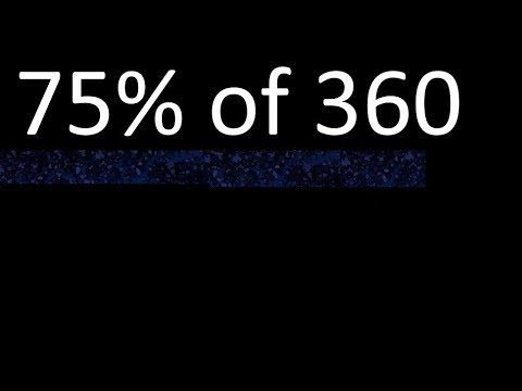 75% of 360 , percentage of a number . 75 percent of 360 . procedure