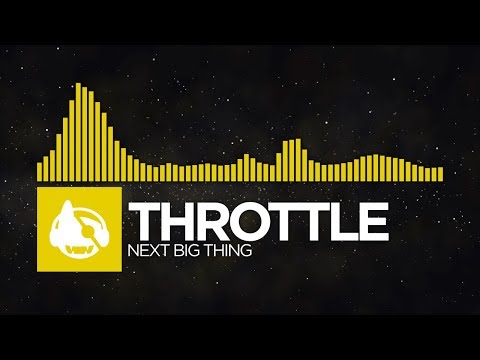 [Electro] - Throttle - Next Big Thing