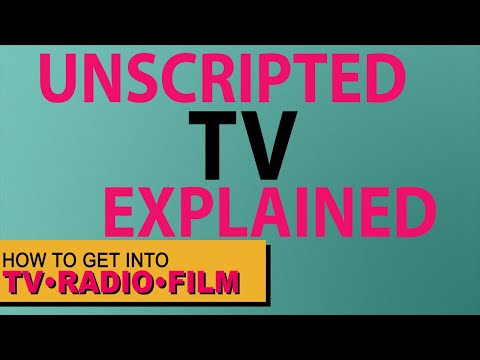 Unscripted TV Explained