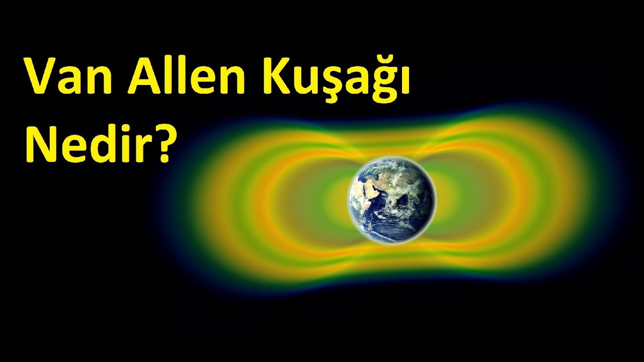 Van Allen Kuşağı nedir?