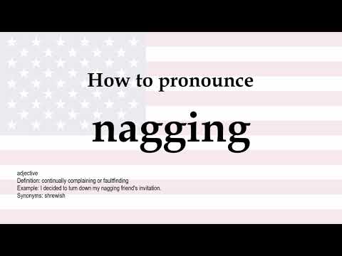 How to pronounce 'nagging' + meaning