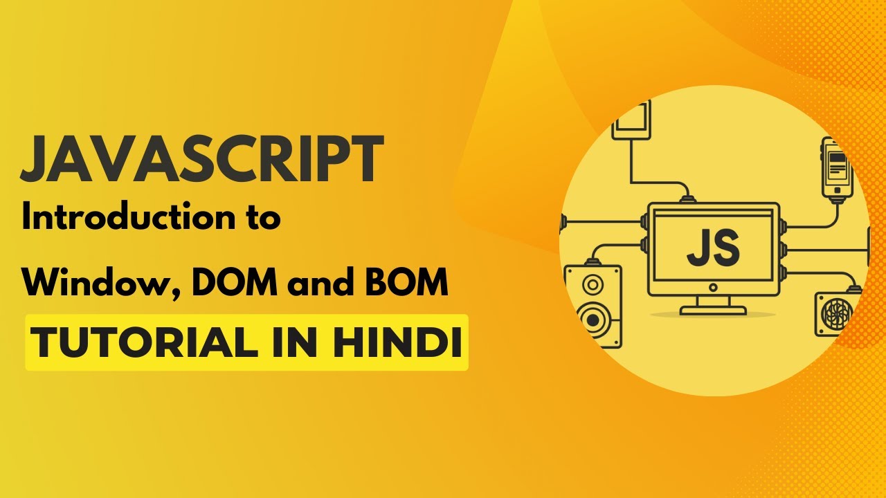 Introduction to Window, DOM, and BOM  in Javascript |  Javascript Tutorial in Hindi #18