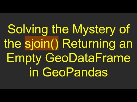 Solving the Mystery of the sjoin() Returning an Empty GeoDataFrame in GeoPandas