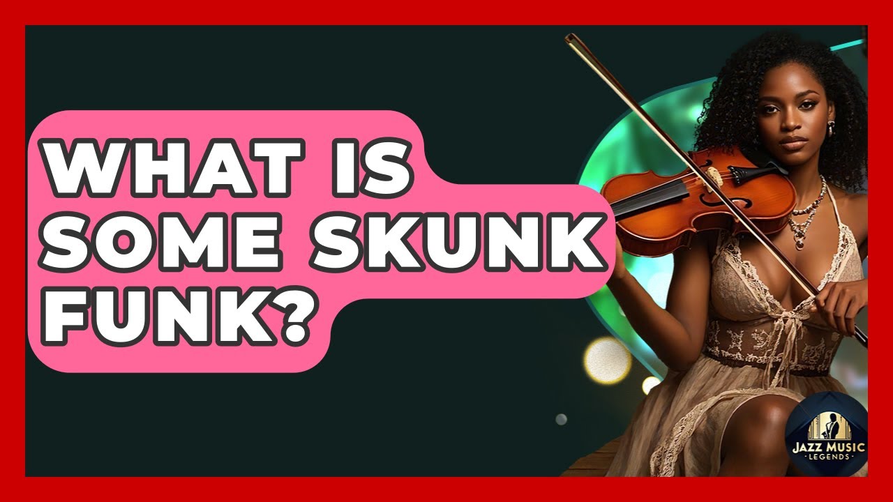 What Is Some Skunk Funk? - Jazz Music Legends