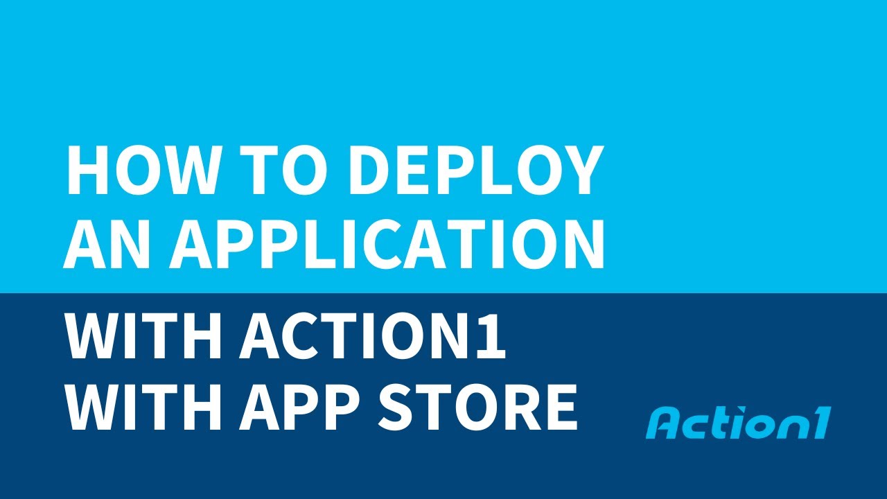 Cloud-Native Software Deployment with Action1 App Store