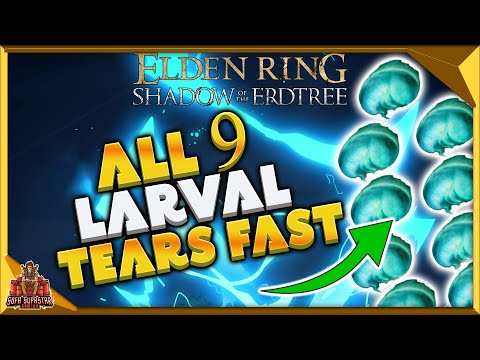 Elden Ring Shadow Of The Erdtree - All 9 Larval Tear Locations - How To Get Them Fast
