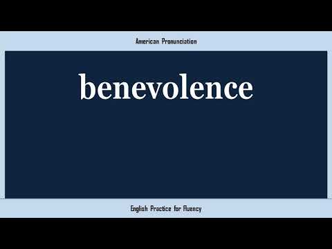 benevolence, How to Say or Pronounce BENEVOLENCE in American, British, Australian English