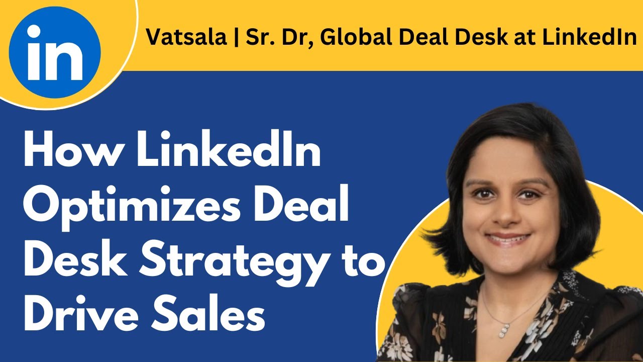 Ep20: How LinkedIn Scales Deal Desk Ops & SaaS Pricing | Vatsala, Global Deal Desk at LinkedIn