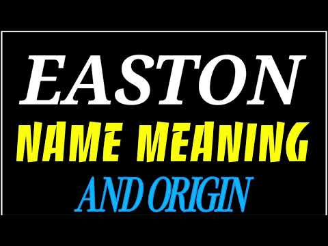 What does the name EASTON mean | EASTON meaning in english | Meaning of name EASTON