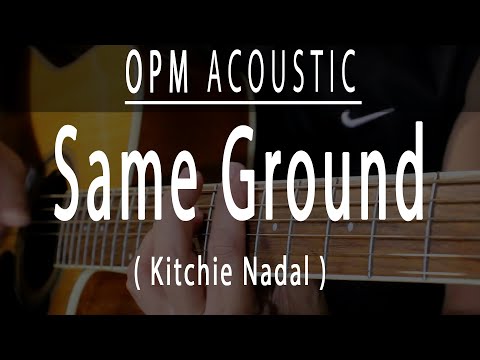 Same Ground - Kitchie Nadal OPM Acoustic karaoke
