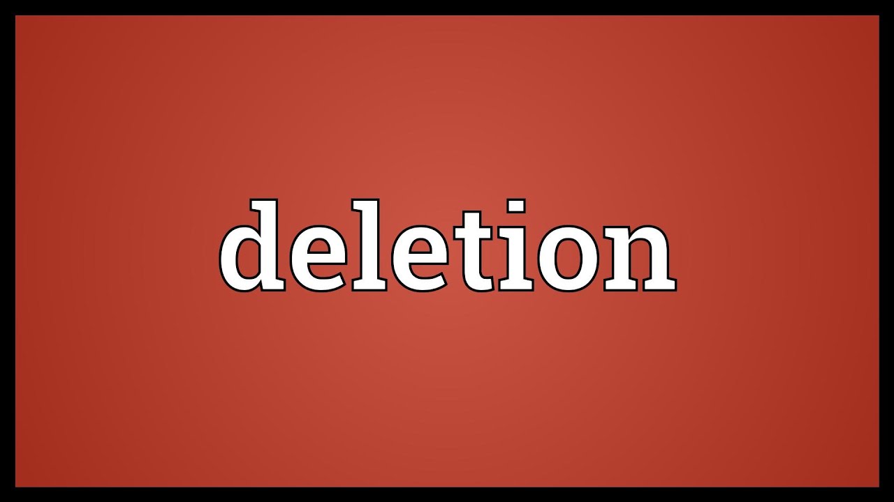 Deletion Meaning