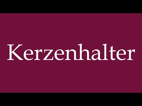 How to Pronounce ''Kerzenhalter'' (Candle holder) Correctly in German