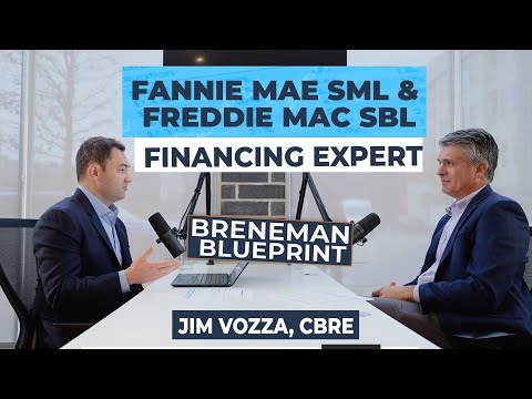 Freddie Mac SBL & Fannie Mae SML Financing Deep Dive w/ Jim Vozza, CBRE