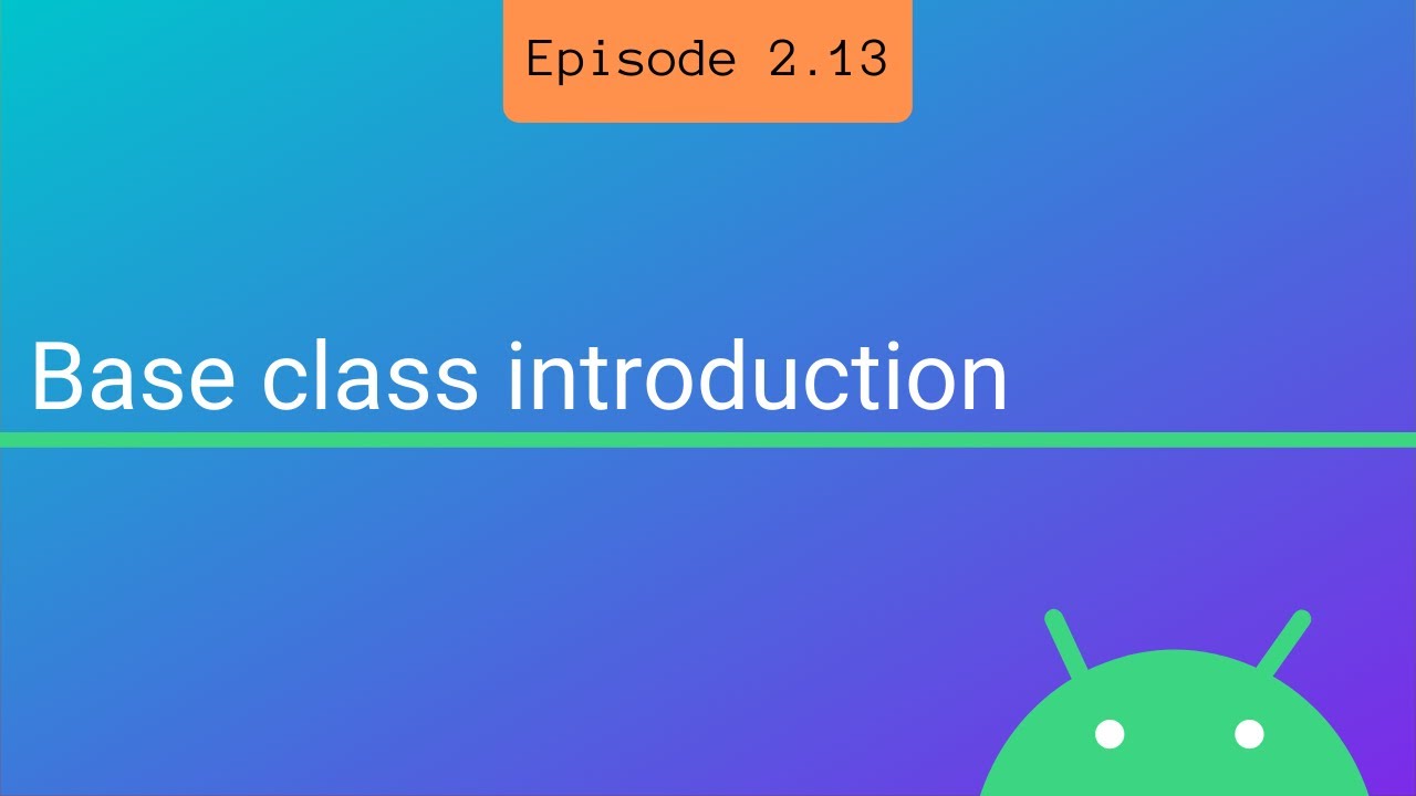 S2 E13: Base Classes!