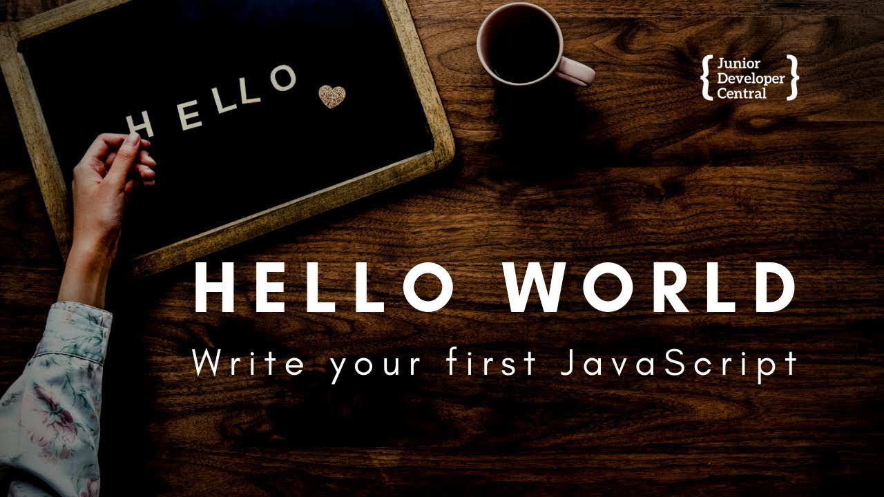 JavaScript Hello World Tutorial: Easiest way to write 'Hello world'