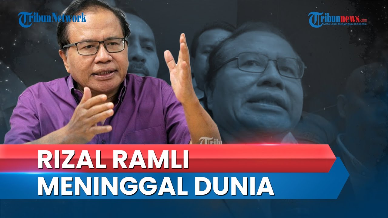 Ekonom & Politisi Rizal Ramli Meninggal Dunia pada Usia 69 Tahun ...