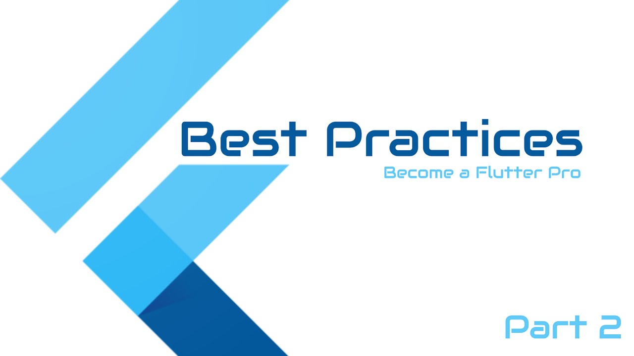 #Google's Flutter Tutorial - Best Practices - Part 2