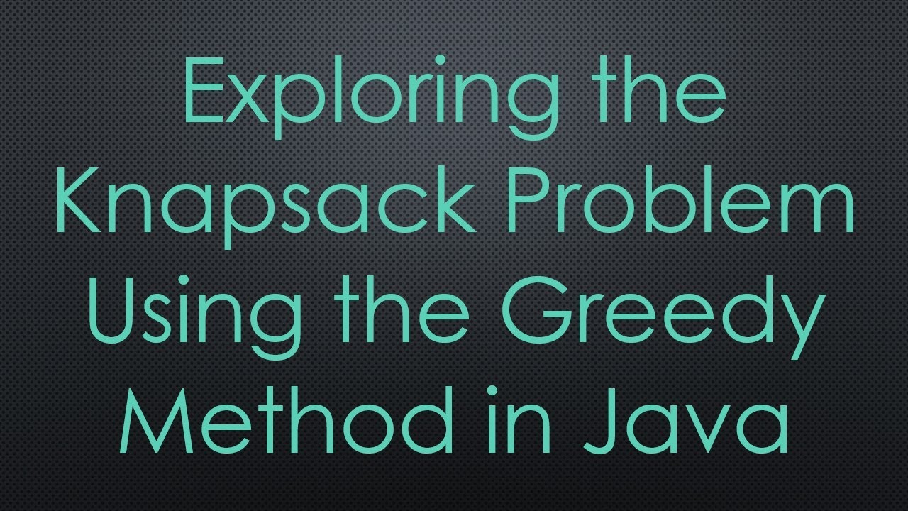 Exploring the Knapsack Problem Using the Greedy Method in Java