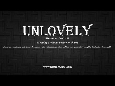 How to Pronounce unlovely with Meaning, Phonetic, Synonyms and Sentence Examples