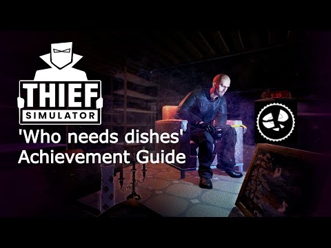 Thief Simulator 'Who needs dishes' Achievement Guide