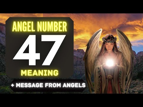 Why You Keep Seeing Angel Number 47? π The Deeper Meaning Behind Seeing 47 π¬