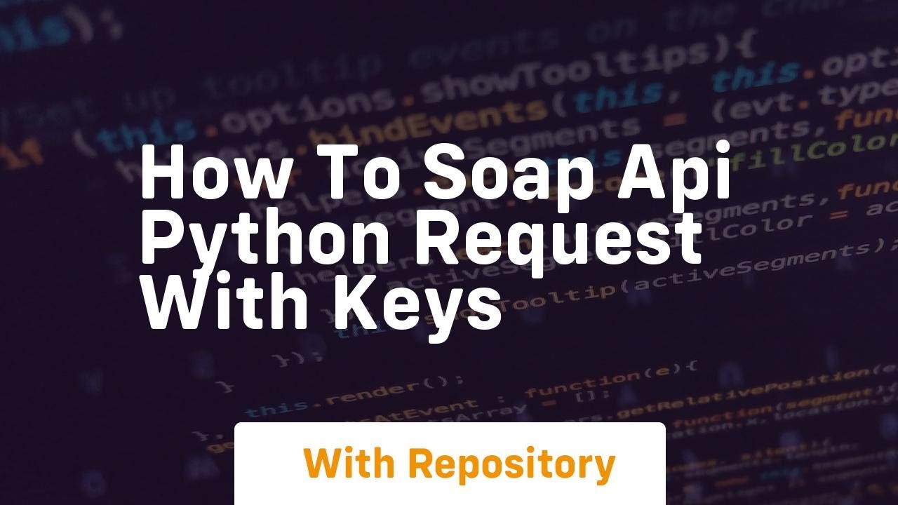 How to SOAP API Python request with keys