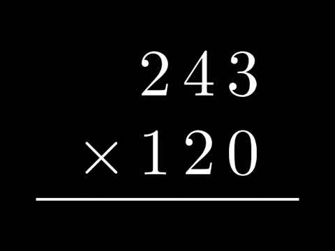 Learn to Multiply Whole Numbers Example with 243 X 120