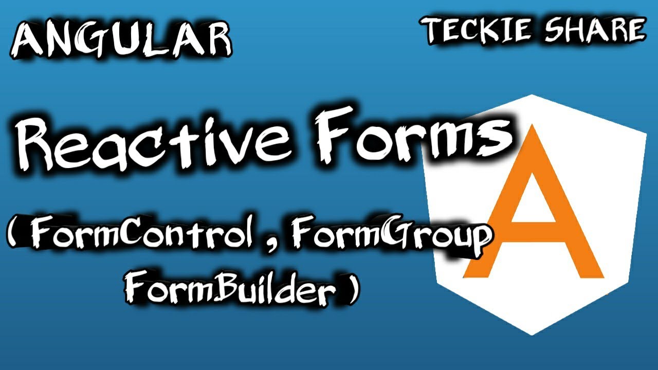 Angular 8 Reactive Forms using FormControl | FormGroup | FormBuilder | Complete Guide