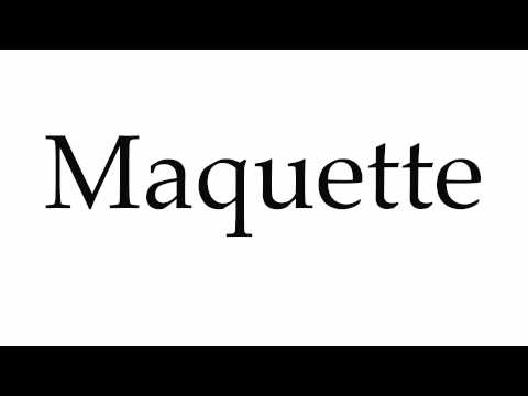 How to Pronounce Maquette