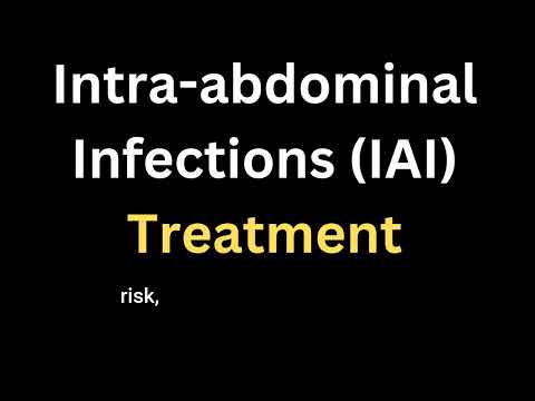 Intra-abdominal Infections Treatment - part 2 IAI Pharmacotherapy