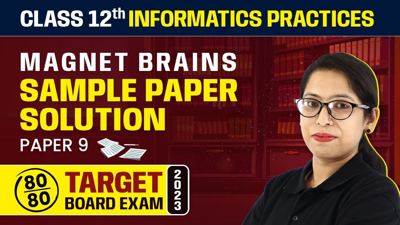 Magnet Brains Sample Paper Solution 2023 | Class 12 Informatics Practices (Paper 9) 2022-23