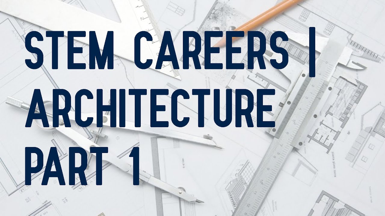 STEM Careers | Architecture (Part 1)