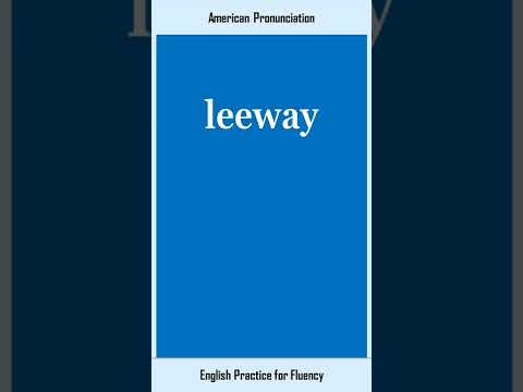 leeway, How to Say or Pronounce LEEWAY in American, British English, Pronunciation