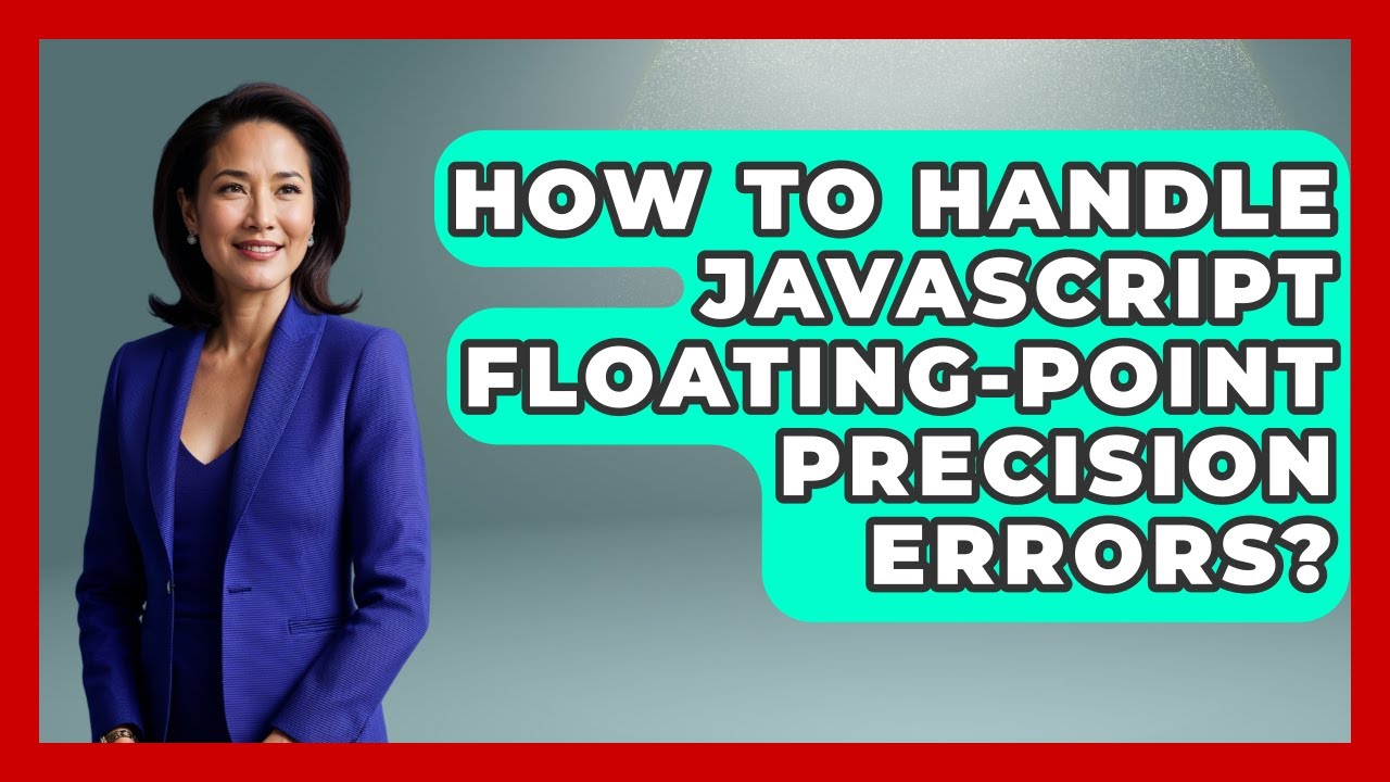 How To Handle JavaScript Floating-point Precision Errors? - JavaScript Toolkit