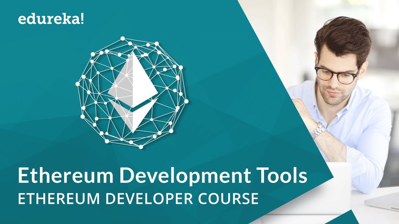 Ethereum Development Tools | Ethereum Development Tutorial | Ethereum Developer Course | Edureka