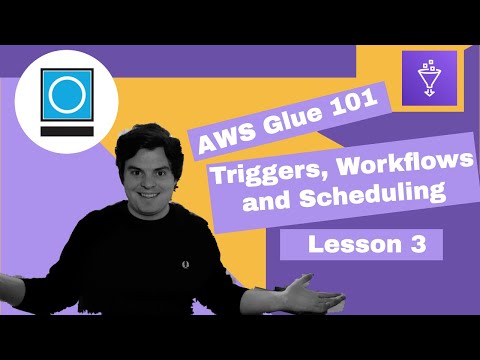 AWS Glue 101 | Lesson 3: Glue Triggers and WorkFlows