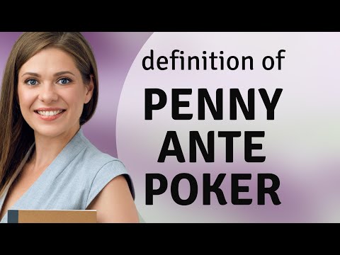 Penny ante poker — PENNY ANTE POKER definition