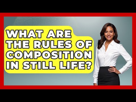 What Are The Rules Of Composition In Still Life? - Drawing and Painting Academy