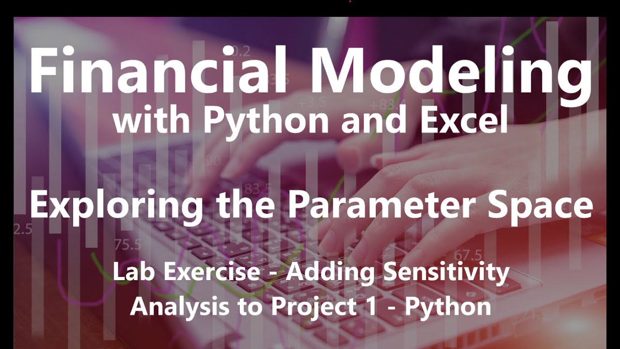 Lab Exercise - Adding Sensitivity Analysis to Project 1 - Python - Exploring the Parameter Space