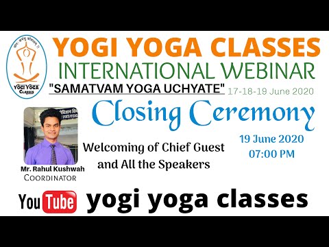Closing Ceremony - International Webinar 2020 - RAHUL KUSHWAH { Coordinator } |YOGI YOGA CLASSES