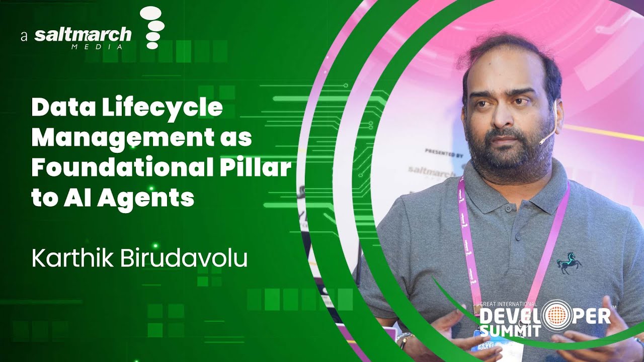 Data Lifecycle Management as Foundational Pillar to AI Agents - Karthik Birudavolu