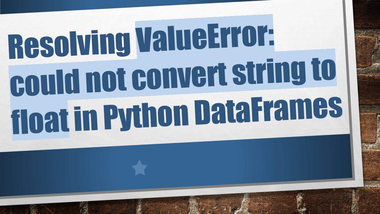 Resolving ValueError: could not convert string to float in Python DataFrames