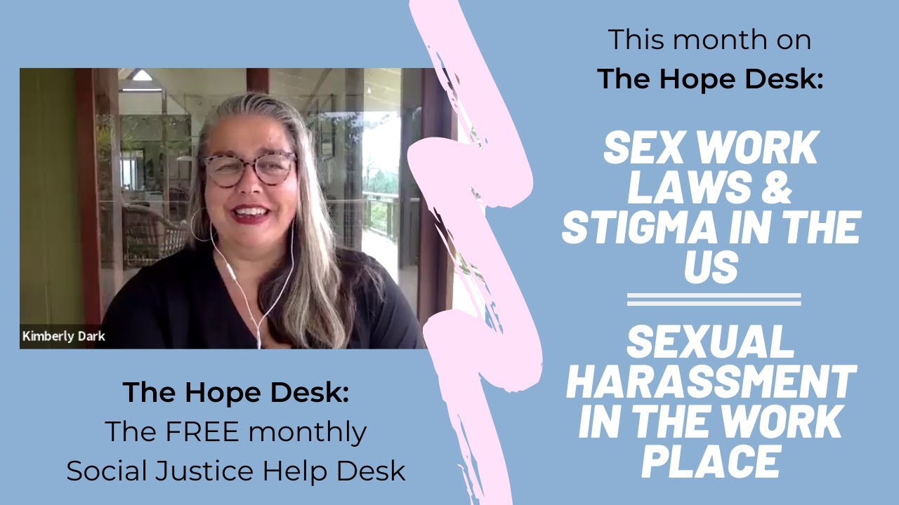 The Hope Desk: Sex Work Laws and Stigma in the US and Sexual Harassment in the Work Place