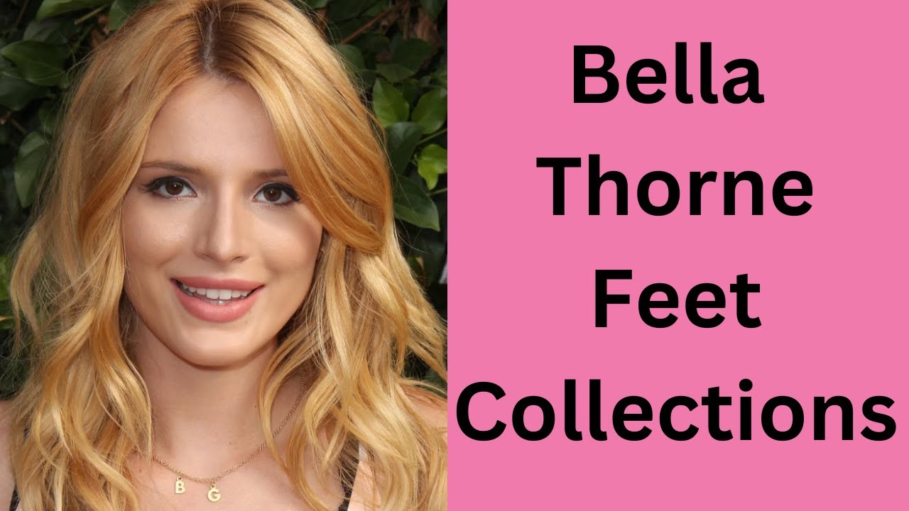Bella Thorne Feet Collections