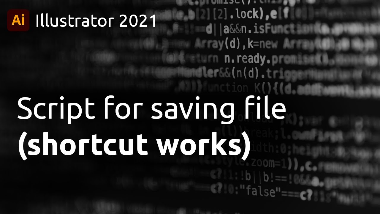 Illustrator 2021 script for saving (shortcut cmd/ctrl V also works)